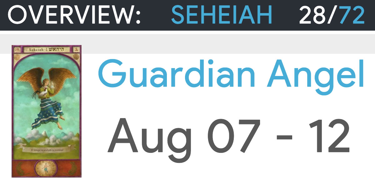 Guardian Angel Seheiah - August 7 to 12 - Overview and Prayer >>
